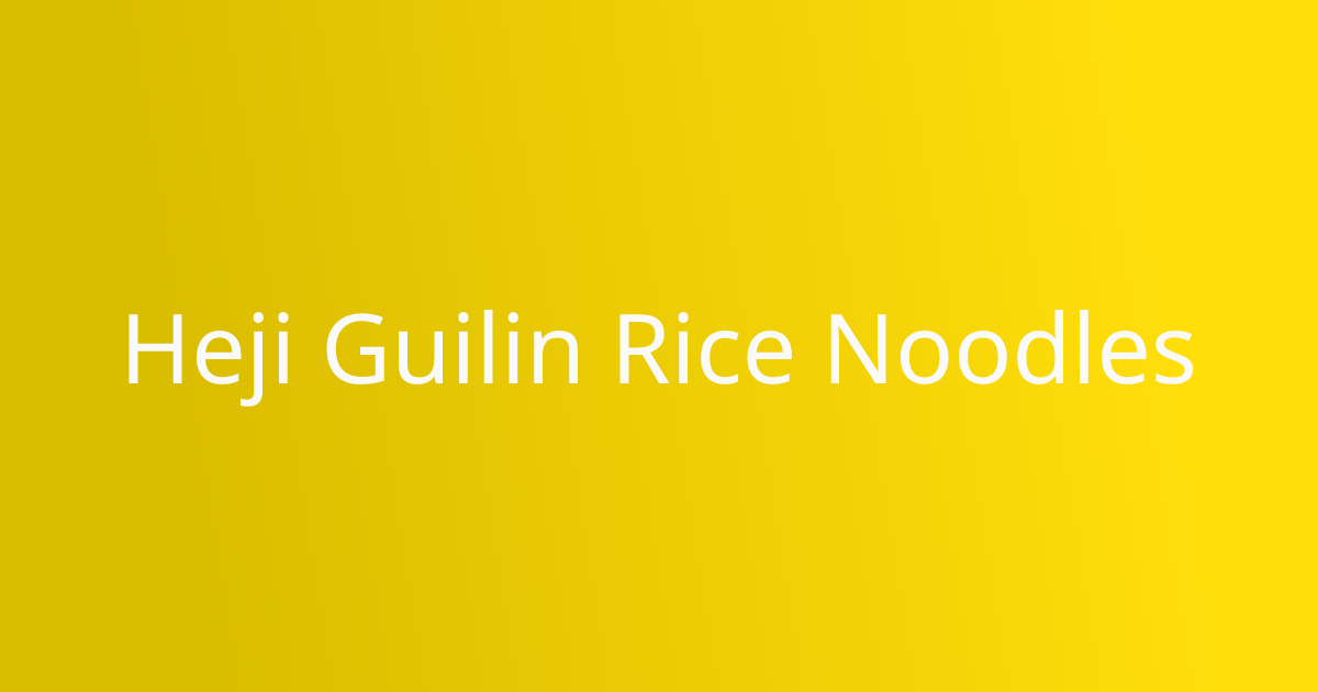 Order Authentic Chinese Online | Heji Guilin Rice Noodles - Pickup or ...